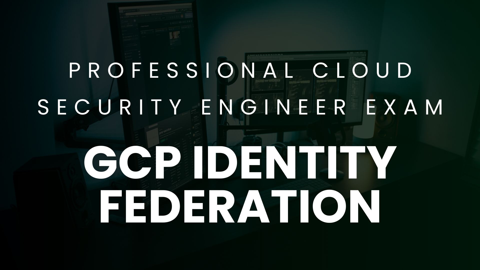 Importance of GCP Identity Federation in Google Professional Cloud ...